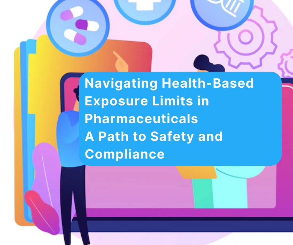 Navigating Health-Based Exposure Limits in Pharmaceuticals A Path to ...