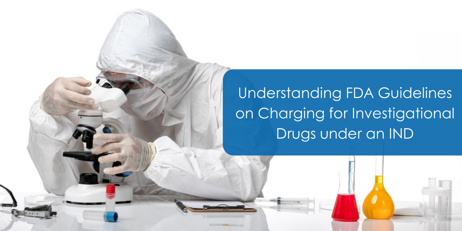 Understanding FDA Guidelines on Charging for Investigational Drugs ...
